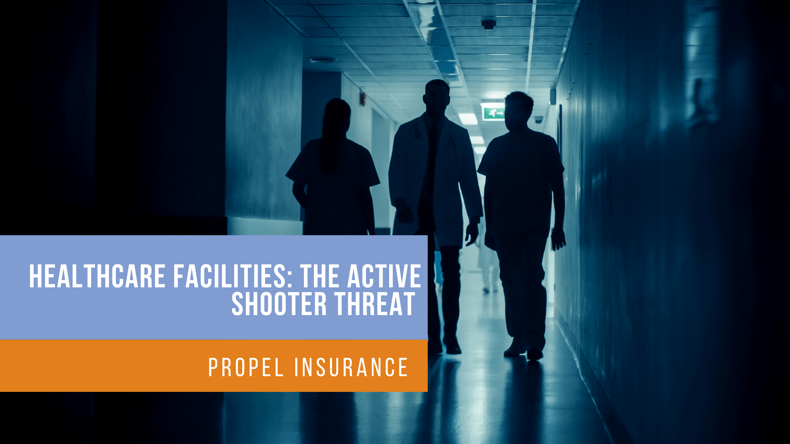 Healthcare Facilities: The Active Shooter Threat - Propel Insurance